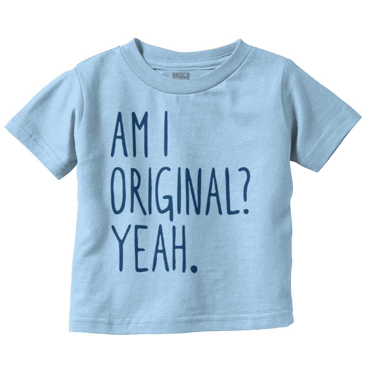 Am I Original? Infant Toddler T-Shirt | Brisco Baby