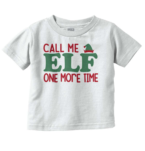 Call Me Elf One More Time Infant Toddler T-Shirt | Brisco Baby